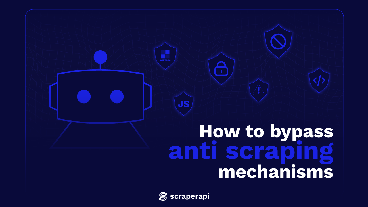 7 Anti-Scraping Techniques and How to Bypass These Mechanisms
